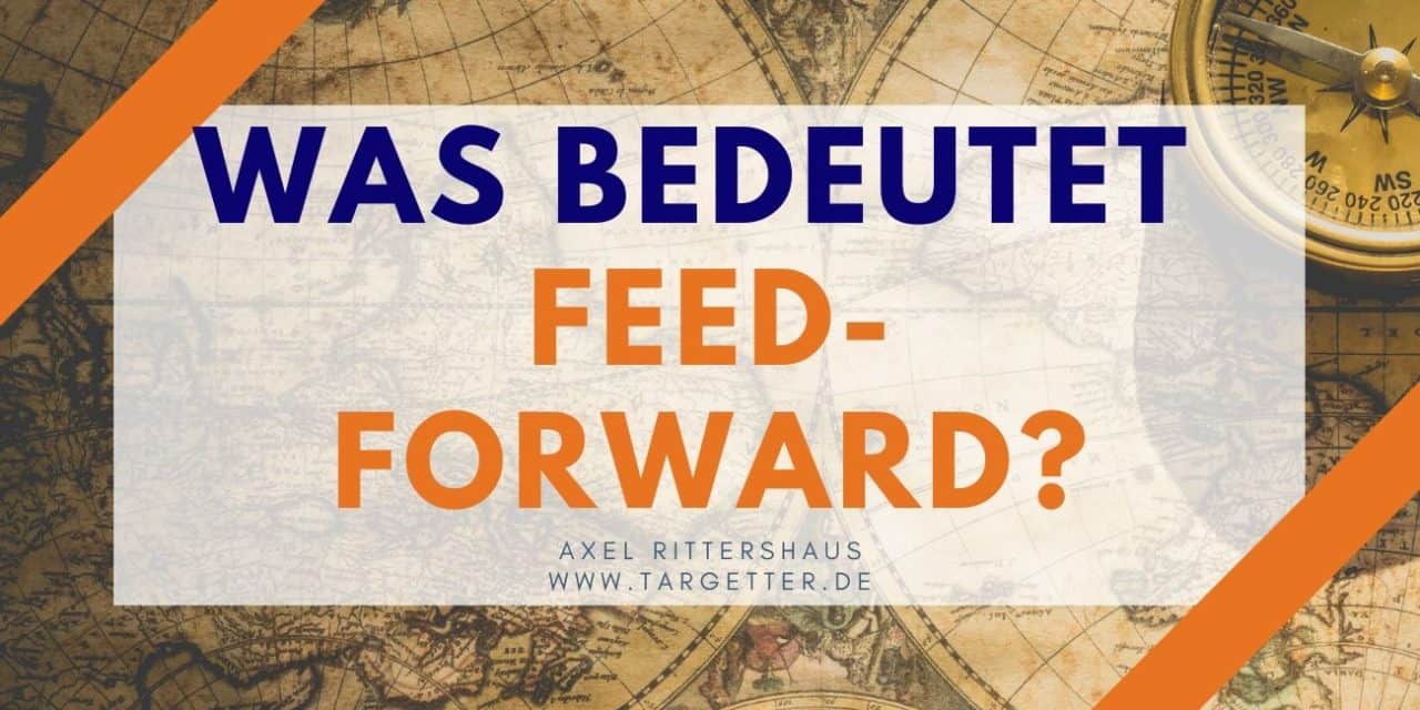Was bedeutet Feedforward (Coaching, Führung)? - TARGETTER